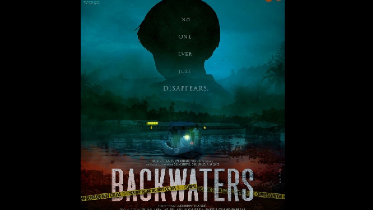 ‘बॅकवॉटर्स’, केरळमध्ये बेपत्ता झालेल्या लहान मुलाची रहस्यमय कथा लवकरच ...